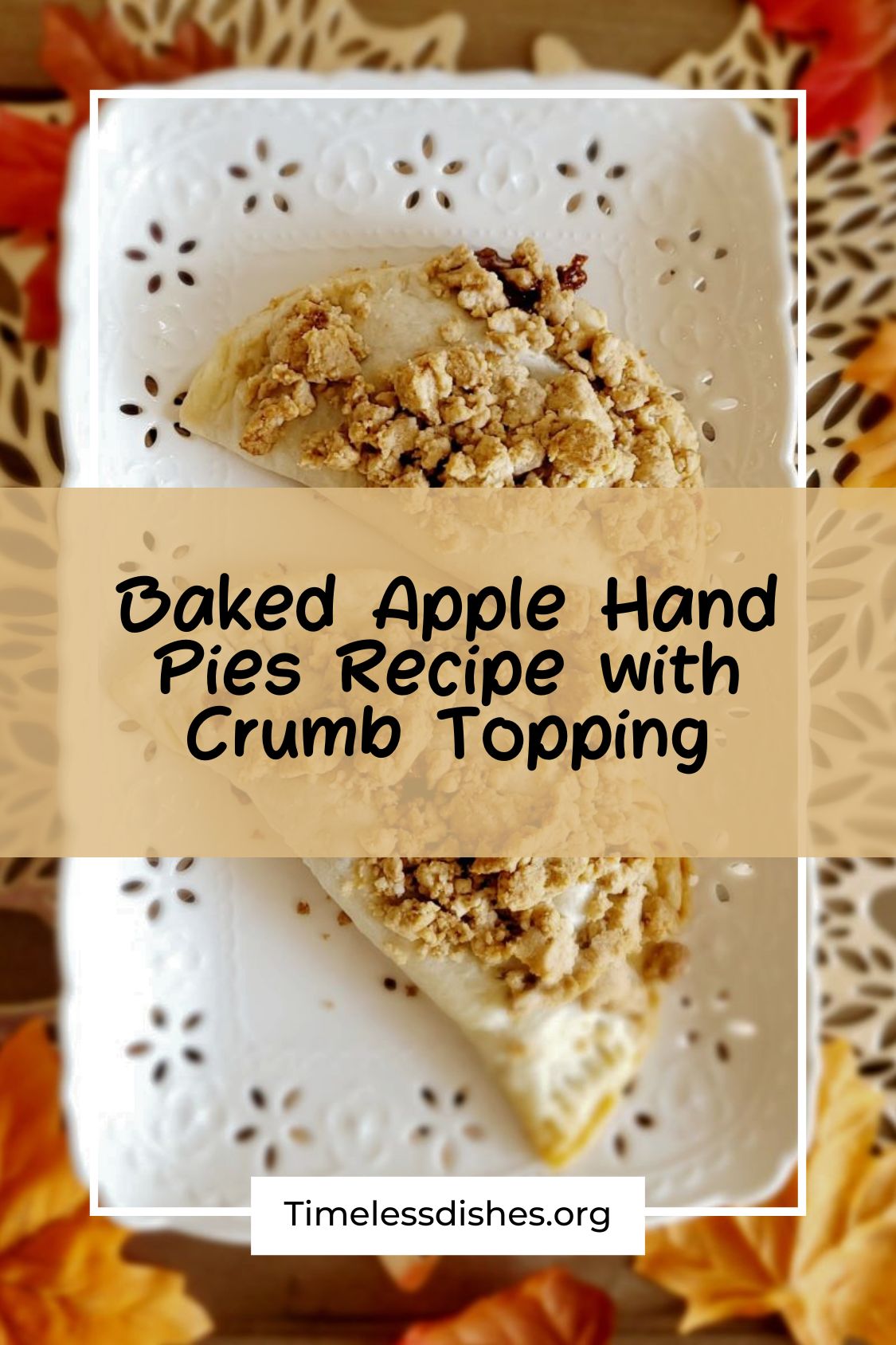 Baked Apple Hand Pies Recipe with Crumb Topping - Timeless Dishes