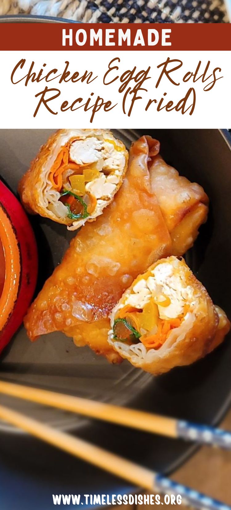 Homemade Chicken Egg Rolls Recipe (Fried) - Timeless Dishes