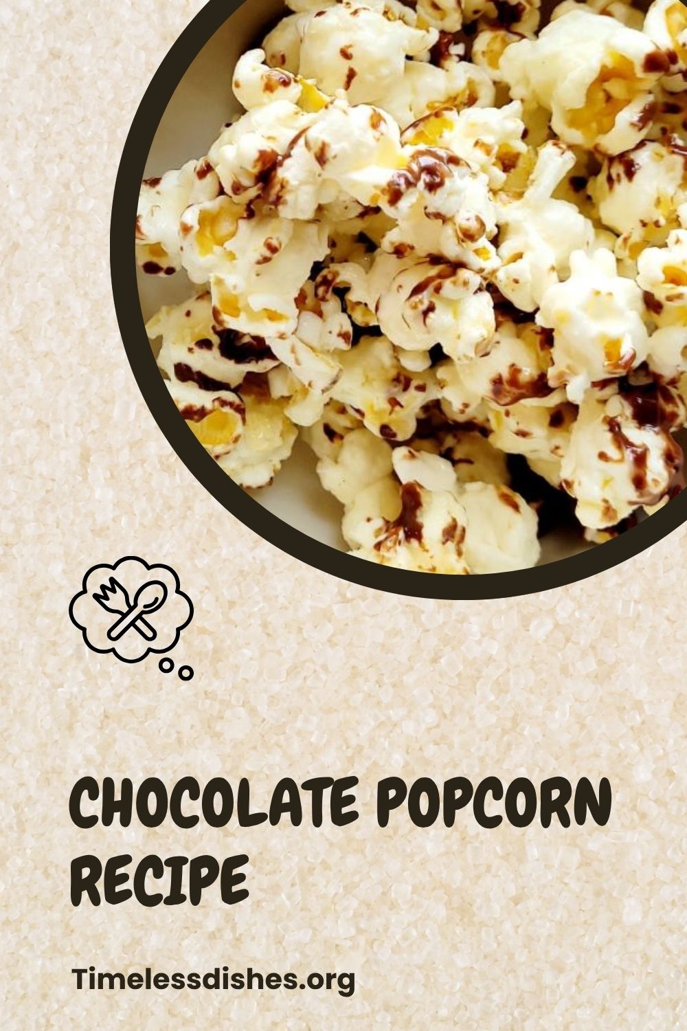 Chocolate Popcorn Recipe - Timeless Dishes
