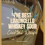 The BEST Limoncello Whiskey Sour Cocktail Recipe - Timeless Dishes