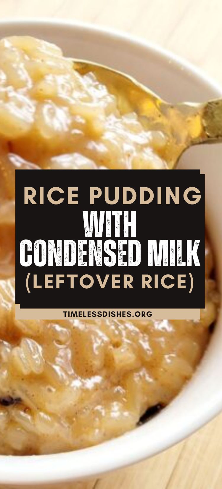 Rice Pudding with Condensed Milk (Leftover Rice) - Timeless Dishes