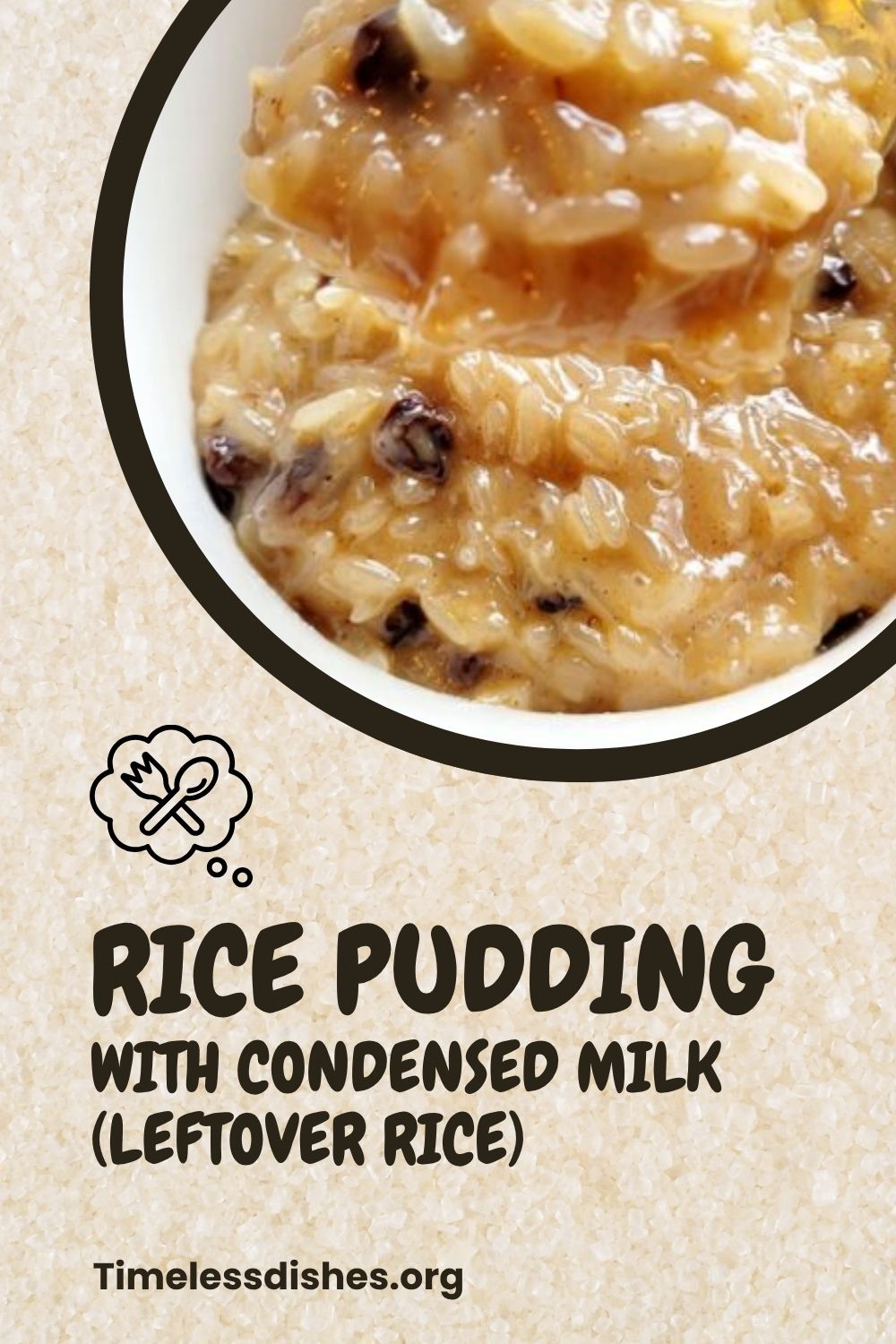 Rice Pudding with Condensed Milk (Leftover Rice) - Timeless Dishes