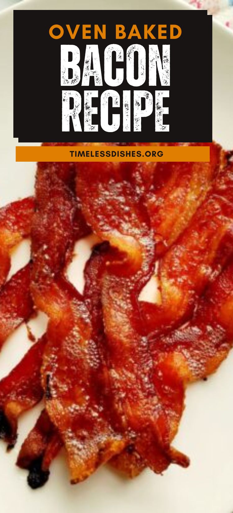 Oven Baked Bacon Recipe - Timeless Dishes