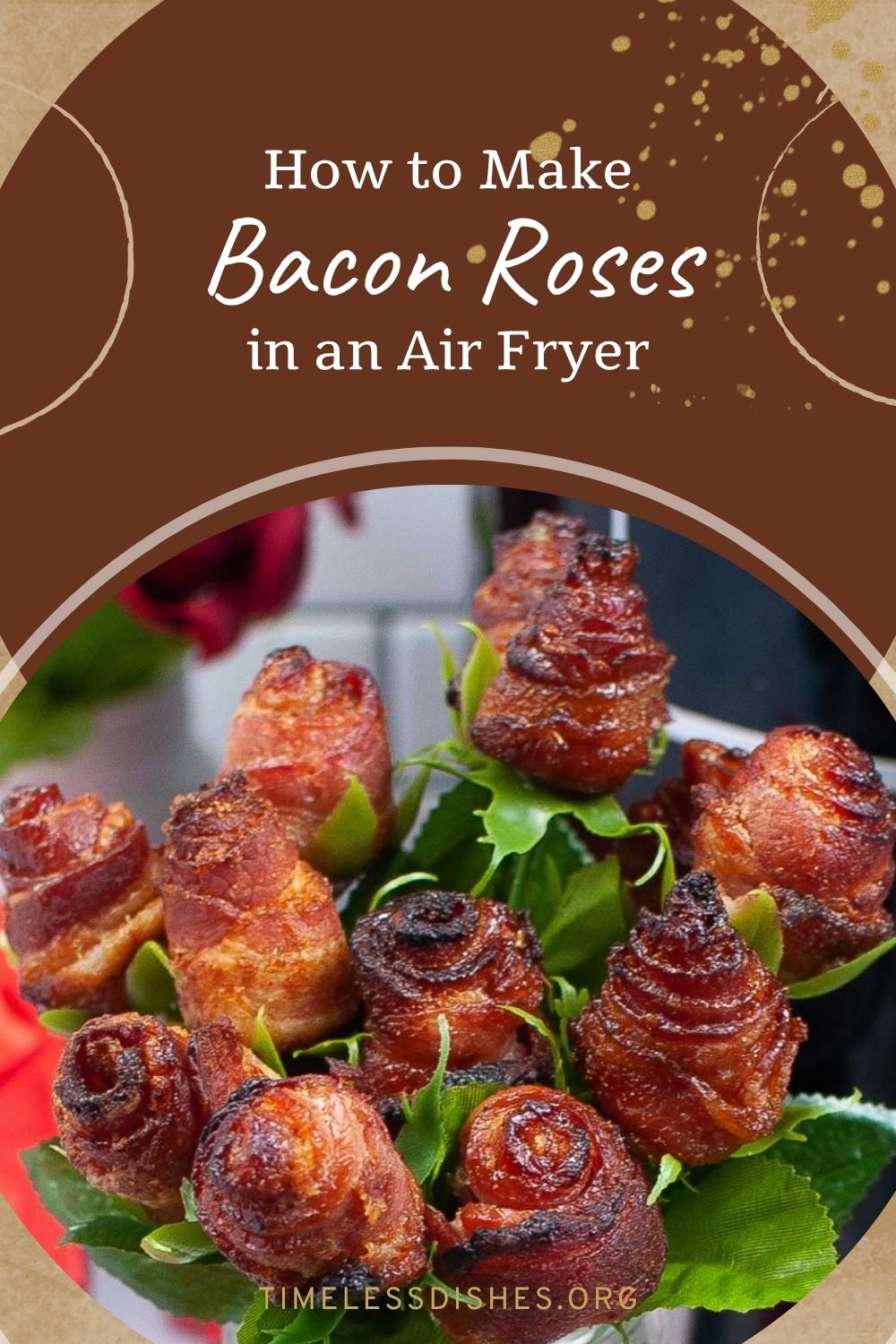 Air Fryer Bacon Roses - Timeless Dishes
