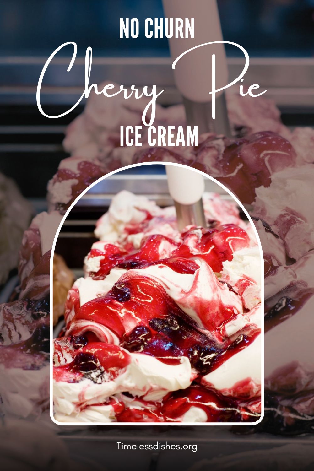 No Churn Cherry Pie Ice Cream - Timeless Dishes